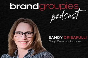 Brand groupies podcast: Sandy Crisafulli of Caryl Communications ...